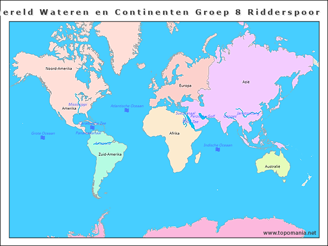 Topografie Wereld Wateren en Continenten Groep 8 Ridderspoor | www ...